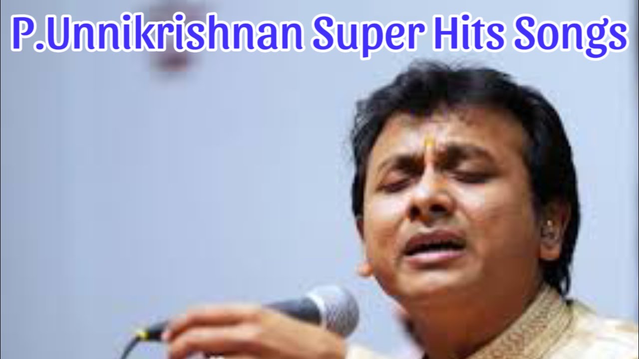 P.Unnikrishnan Super Hits Songs - YouTube