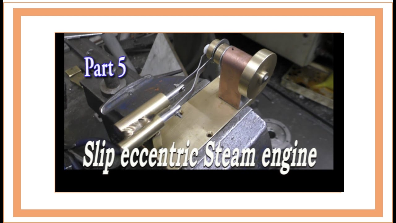 #239 Slip eccentric Steam engine (without a Milling Machine) Part 5 ...