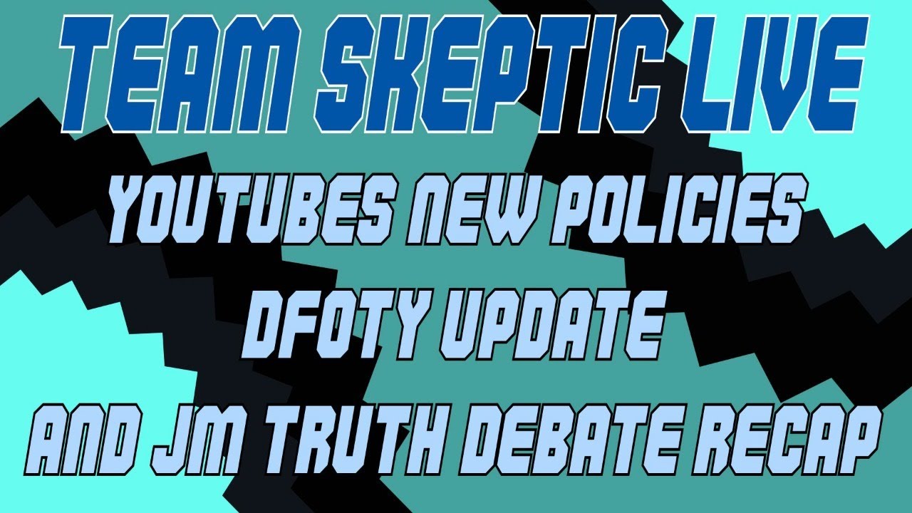 Team Skeptic LIVE - YouTube's New Policies, DFOTY Update, and JM Truth ...