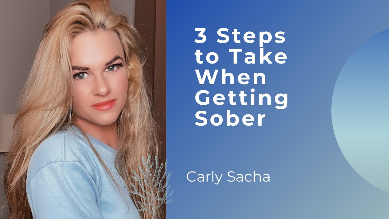 3 Steps to Take When Getting Sober - YouTube