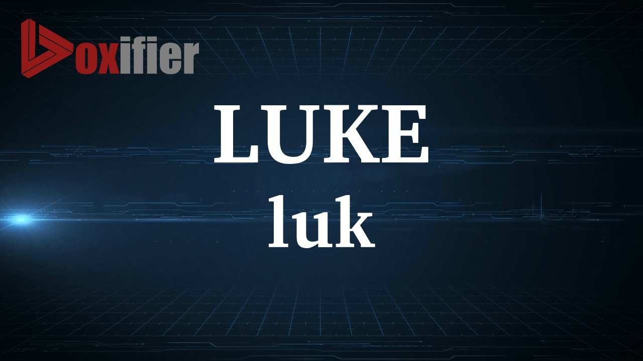 English Pronunciation of Luke - Voxifier.com - YouTube