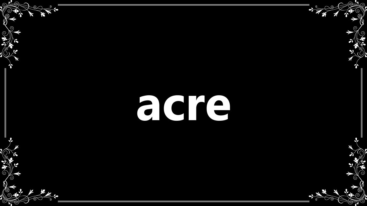 Acre - Meaning and How To Pronounce - YouTube