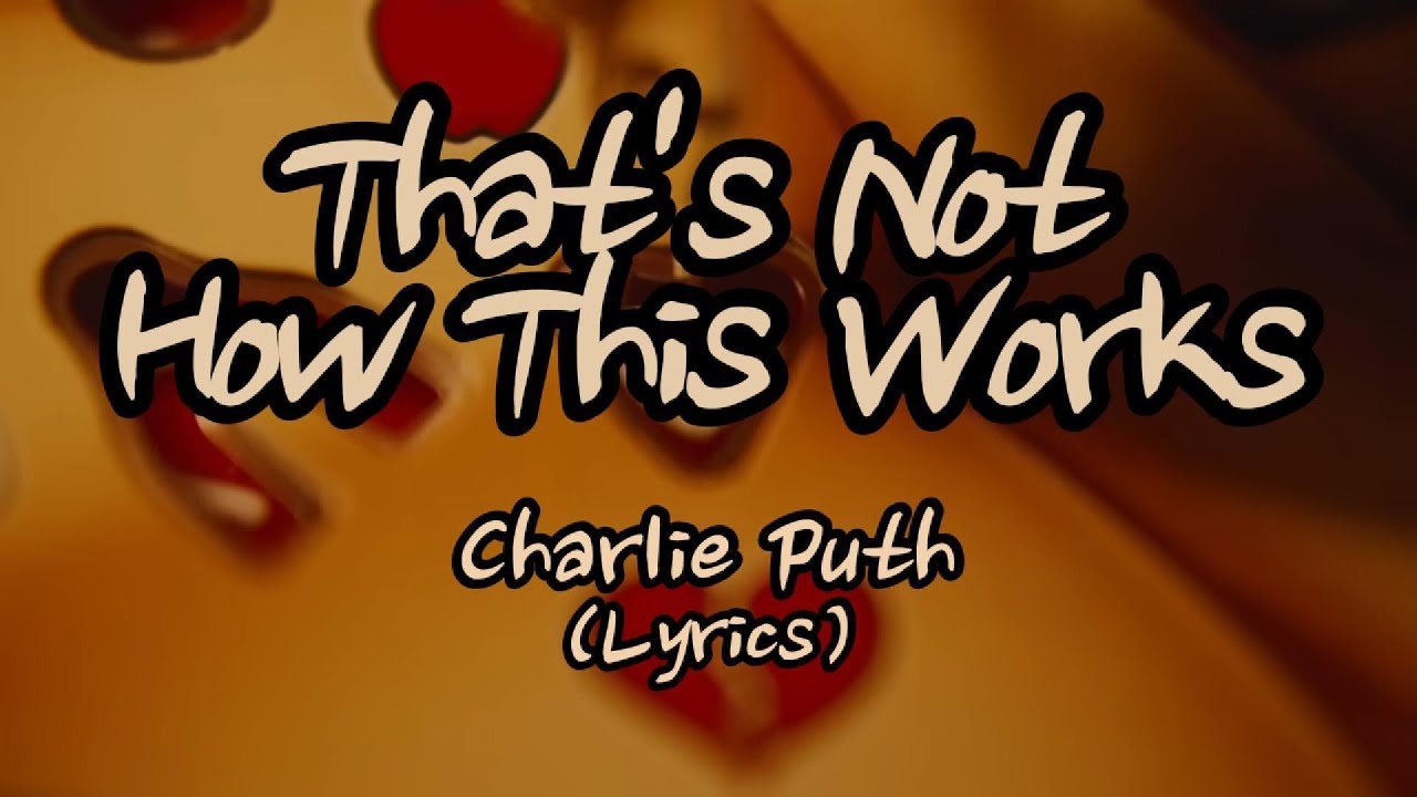 Charlie Puth - That’s Not How This Works (Lyrics) - YouTube
