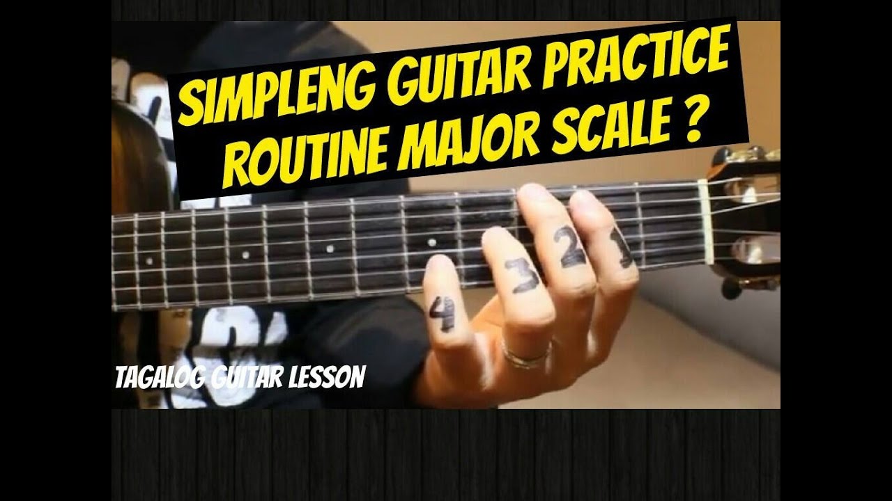 Tagalog Guitar Leson Simpleng Practice Routine Major Scale YouTube tagalog-guitar-leson-simpleng-practice-routine-major-scale-youtube