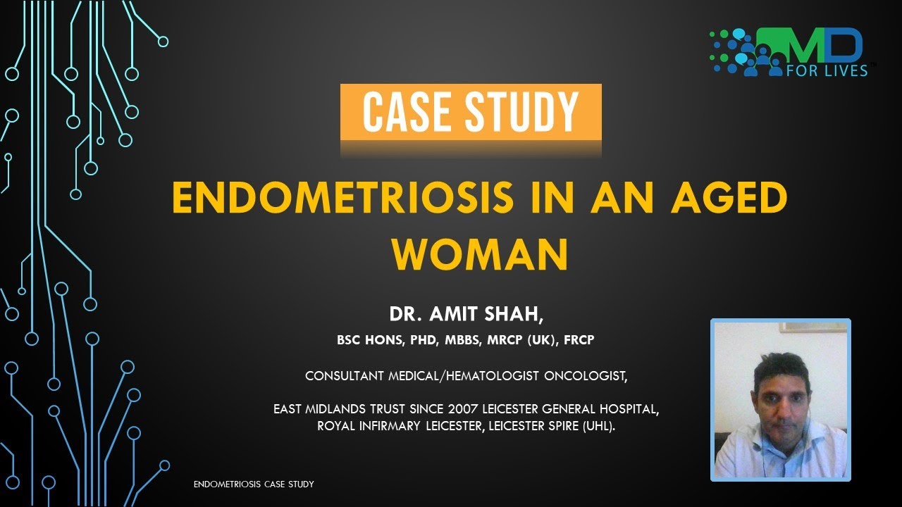 Case Study: Endometriosis in an aged woman |MDforLives | Dr Amit Shah ...