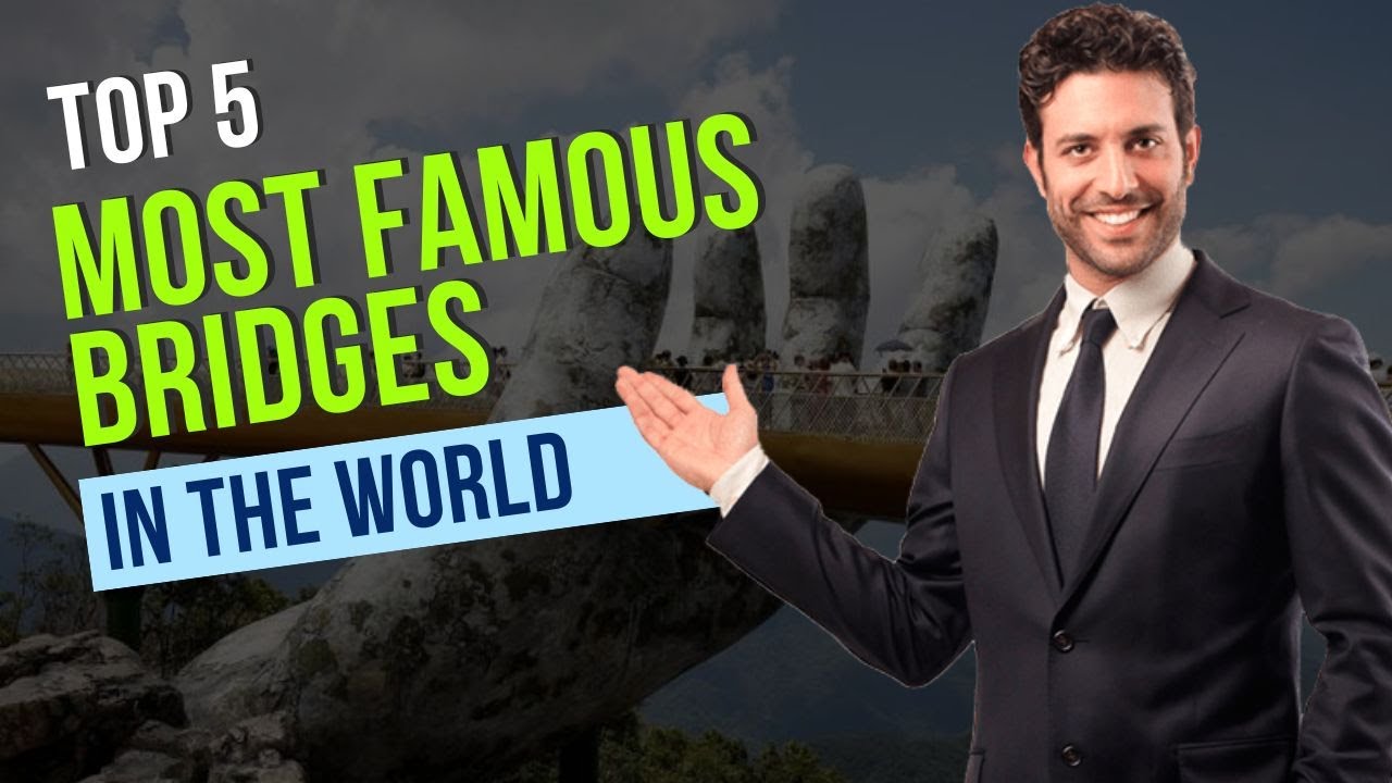 Top 5 Most Famous Bridges In The World ARU Automation - YouTube