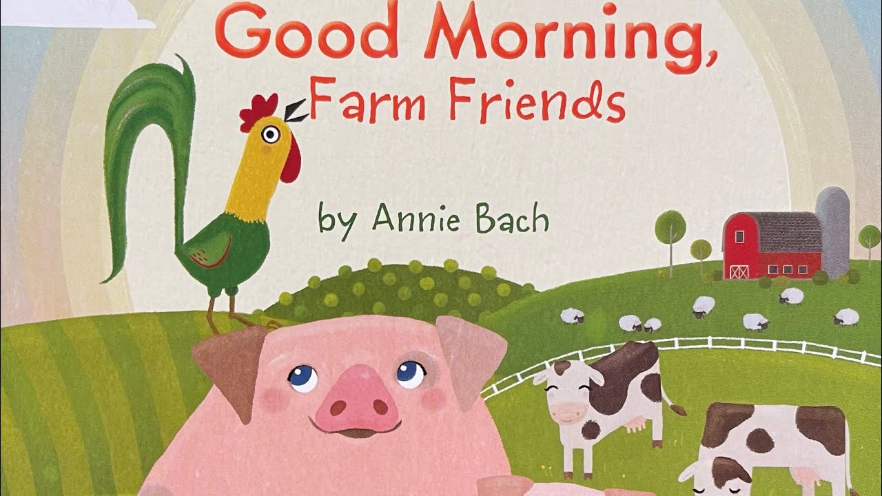 Good Morning Farm Friends by Annie Bach | Read Aloud - YouTube