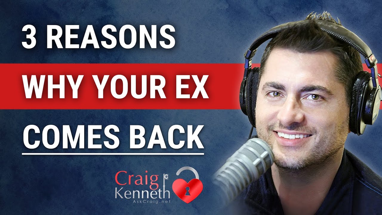 3 Reasons Your Ex Is Coming Back - YouTube