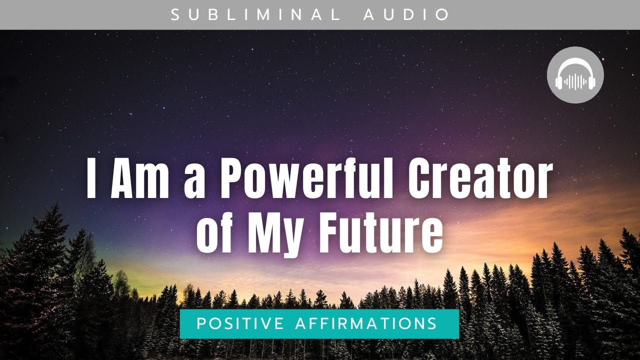 I Am a Powerful Creator of My Future – Manifest Your Dream Life with ...