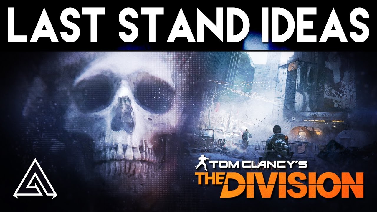 The Division | Last Stand Ideas - What We'd Like to See! - YouTube