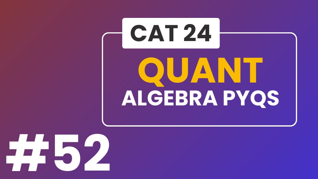 Algebra | CAT PYQs | Quantitative Aptitude | 52 - YouTube