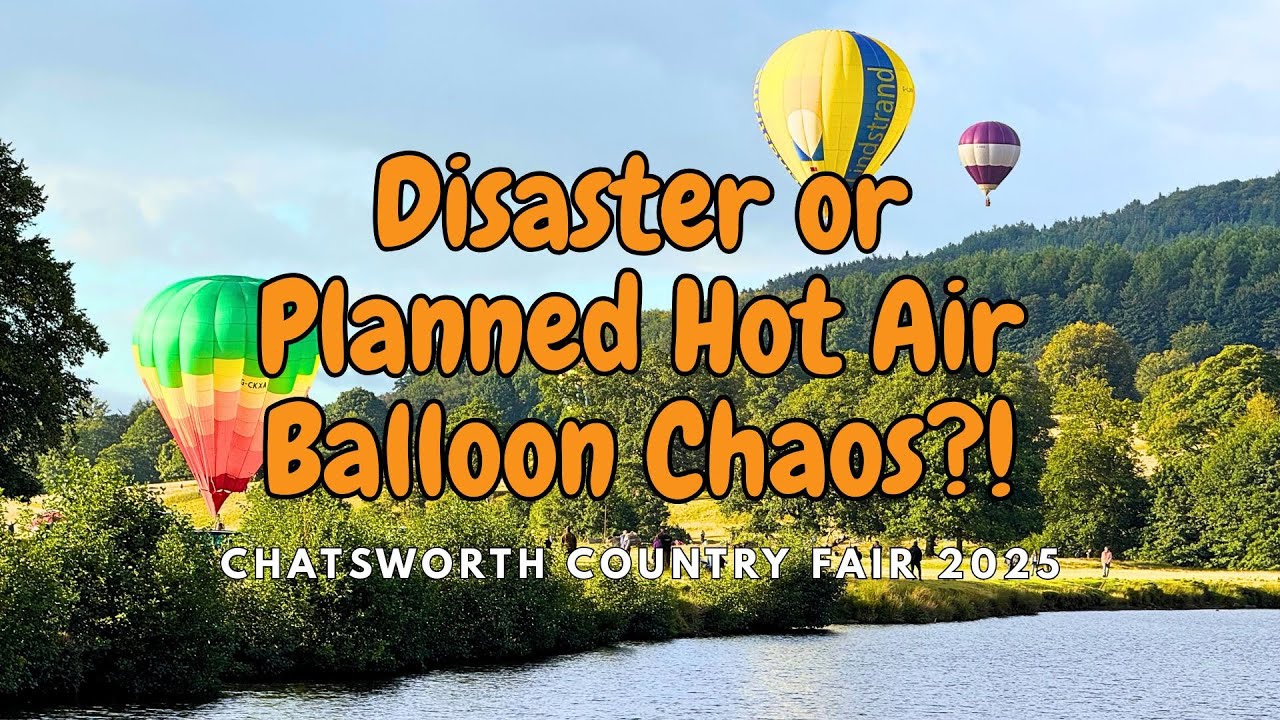 Disaster or Planned? 🎈 Hot Air Balloons Chaos at Chatsworth Country ...