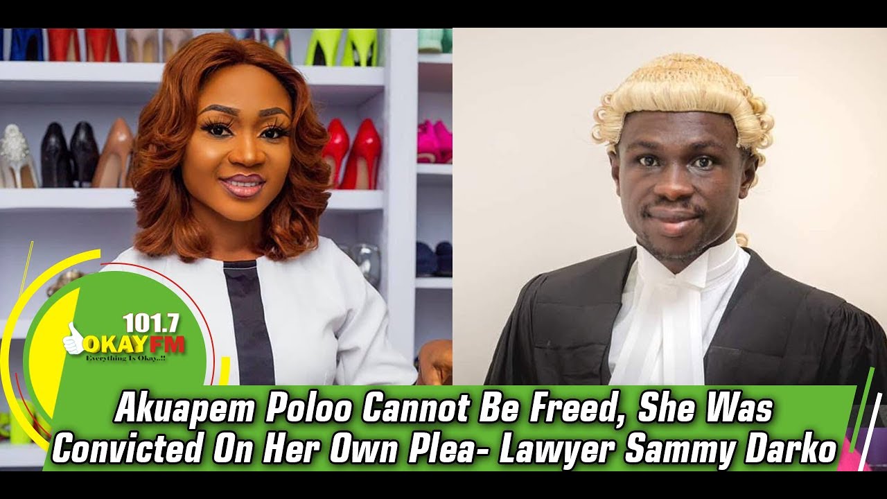 Akuapem Poloo Cannot Be Freed, She Was Convicted On Her Own Plea ...