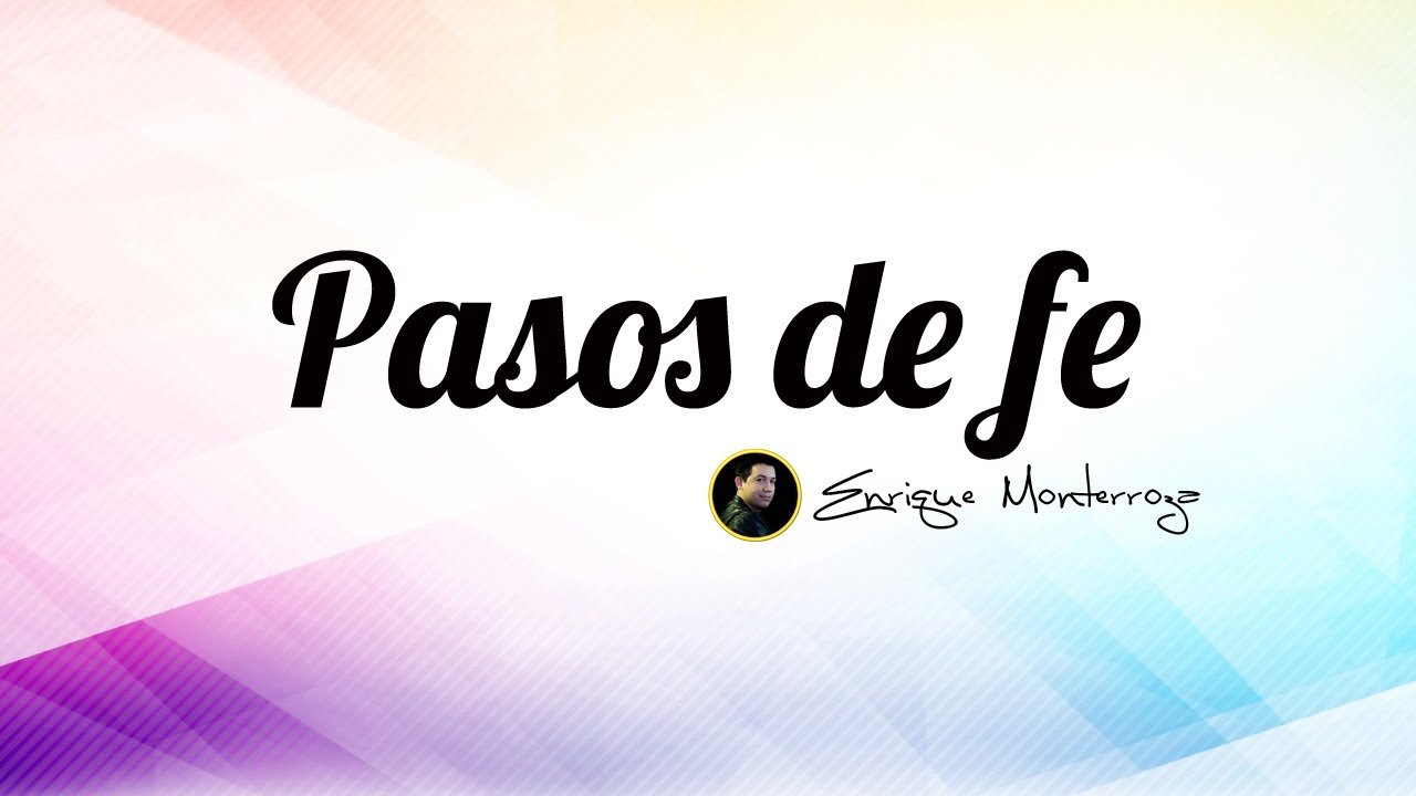 Pasos de FE | Enrique Monterroza - YouTube