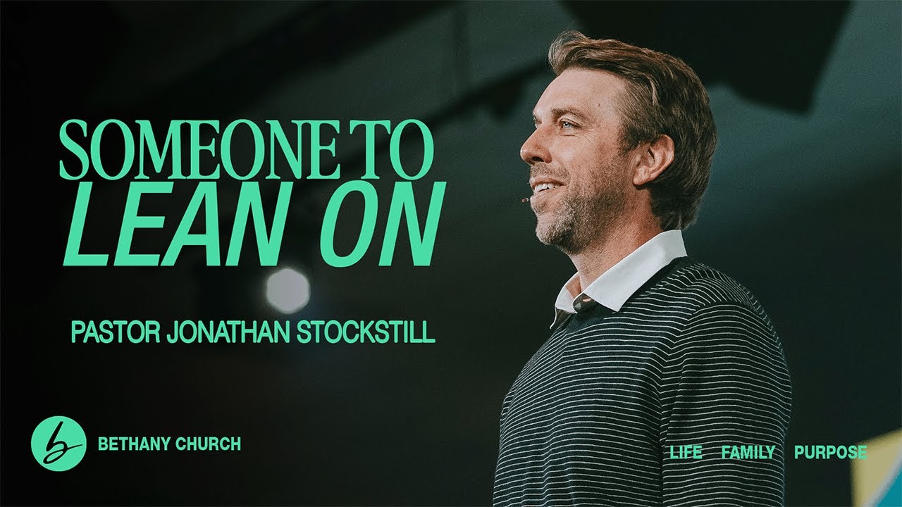 Someone to Lean On | Jonathan Stockstill | Bethany Church - YouTube
