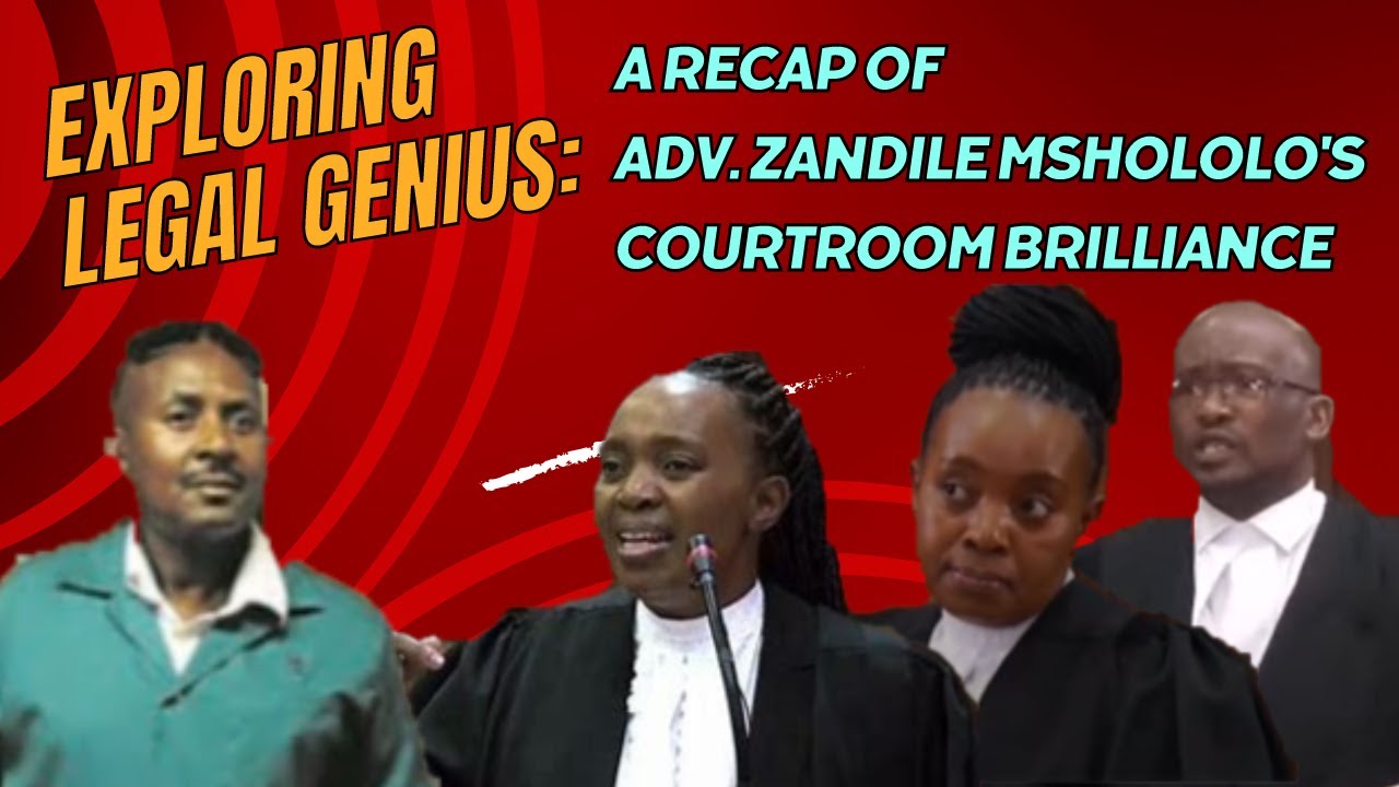 Exploring Legal Genius: A Recap of Adv. Zandile Mshololo's Courtroom ...