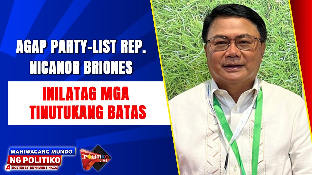 AGAP Party-list Rep. Nicanor Briones inilatag mga tinutukang batas ...