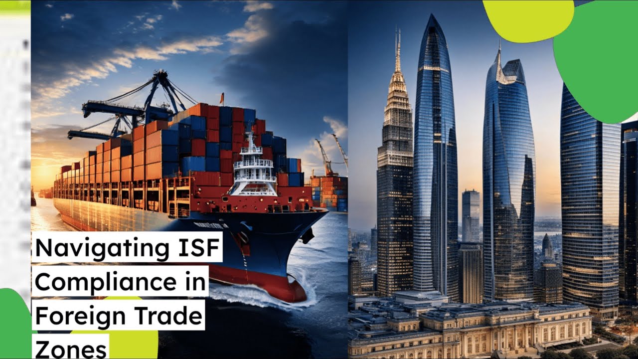 Navigating ISF Compliance in Foreign Trade Zones - YouTube