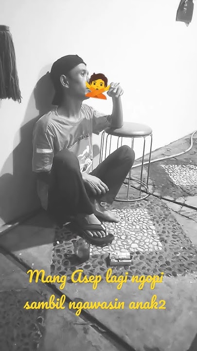 mang asep ngopi sambil ngawasin anak2 - YouTube