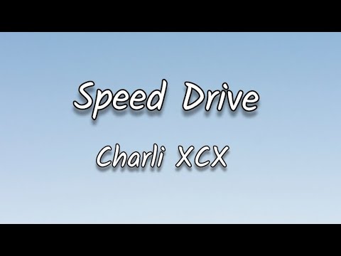 Charli XCX - Speed Drive (lyrics) - YouTube