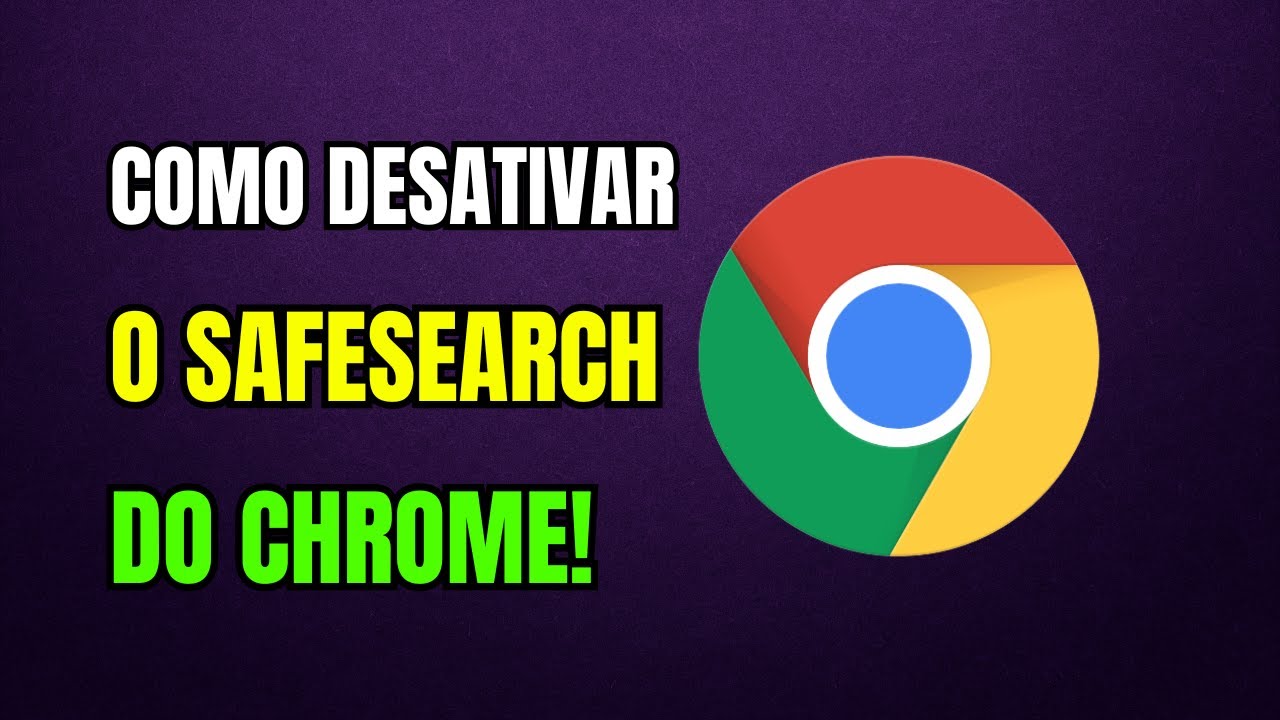 Como DESATIVAR o SAFESEARCH no GOOGLE CHROME pelo PC - YouTube