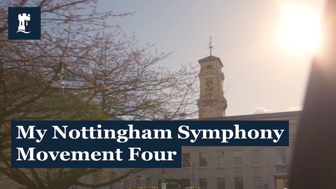 My Nottingham Symphony 🎻 | Movement Four | University of Nottingham ...