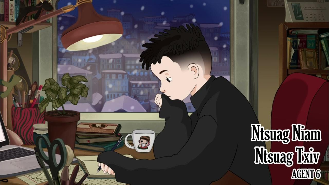 Ntsuag Niam Ntsuag Txiv - AGENT 6 (Hmong Lofi Study Music 2022) | Hmong New Song 2022 - YouTube