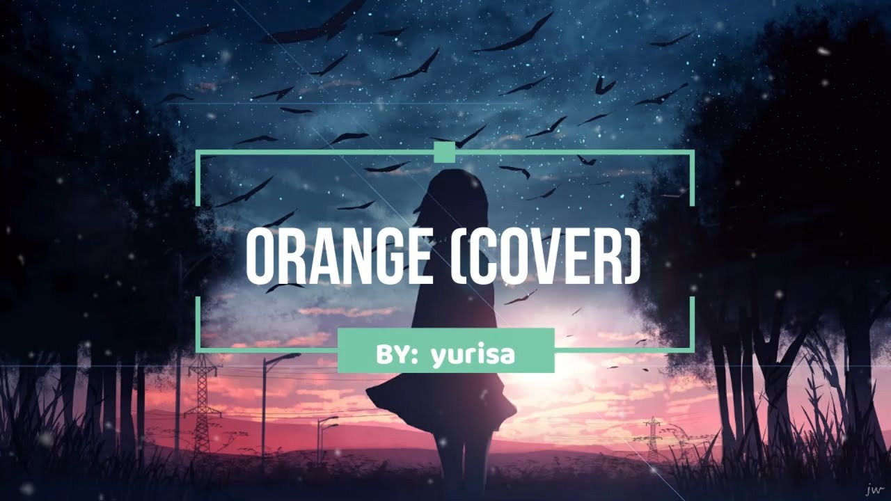 Yurisa-ORANGE (Cover+liryc) - YouTube