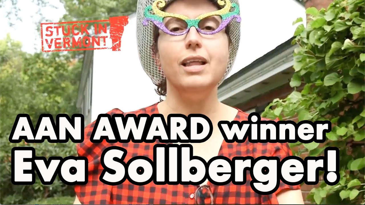 AAN Award Winner and creator of Stuck in Vermont, Eva Sollberger - YouTube