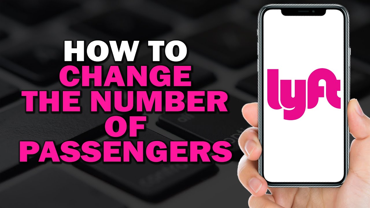 How To Change The Number Of Passengers On Lyft (Quick Tutorial) - YouTube