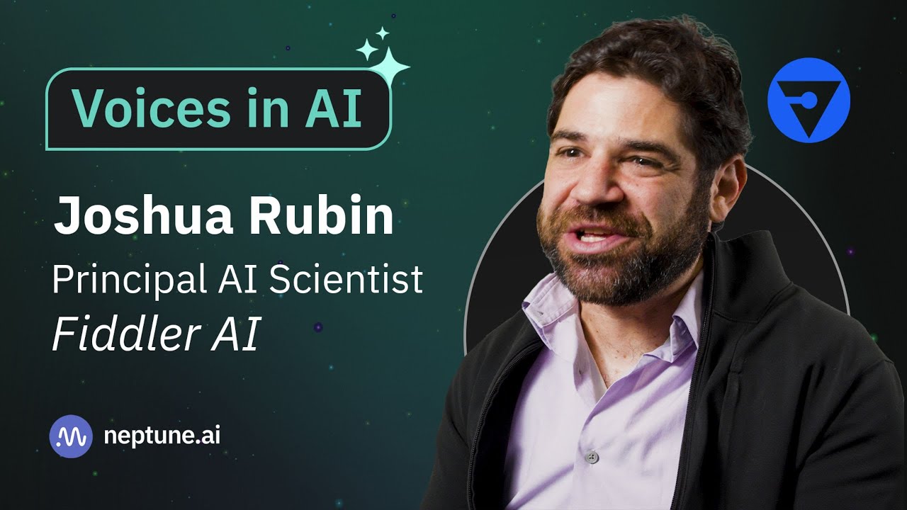 Voices in AI: Joshua Rubin (Principal AI Scientist at Fiddler AI) - YouTube