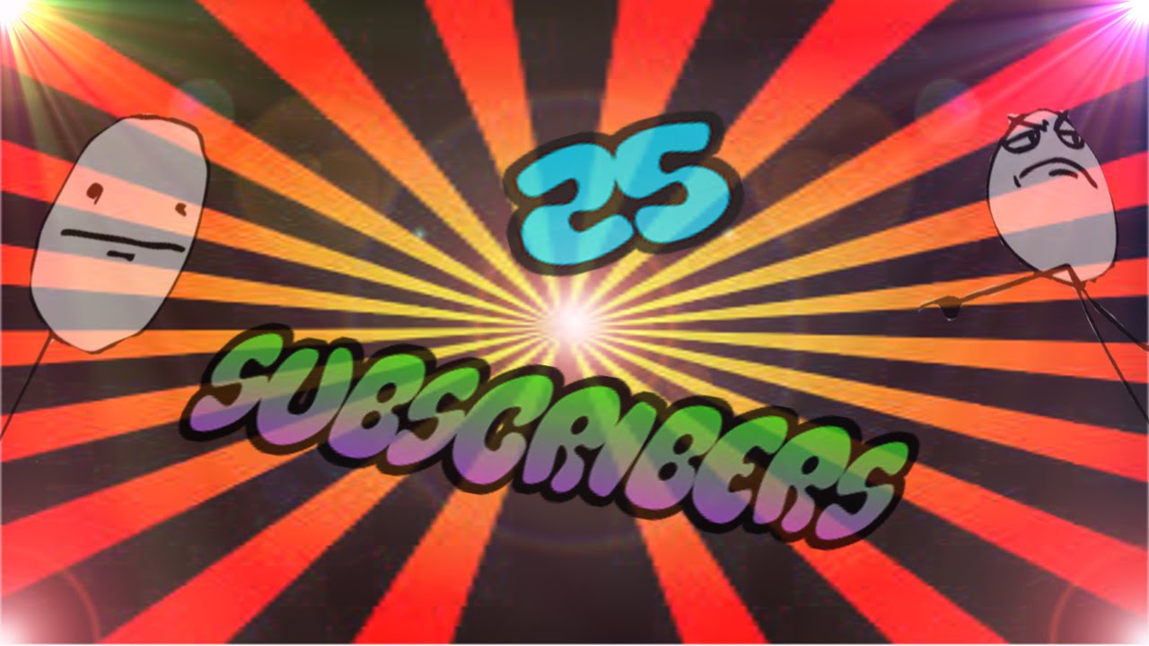 25 SUBSCRIBERS - YouTube