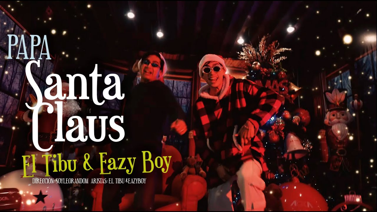 Papa Santa Claus 🎅 - El Tibu & Eazy Boy #DirectamenteDesdeChiapas 🎄 ...