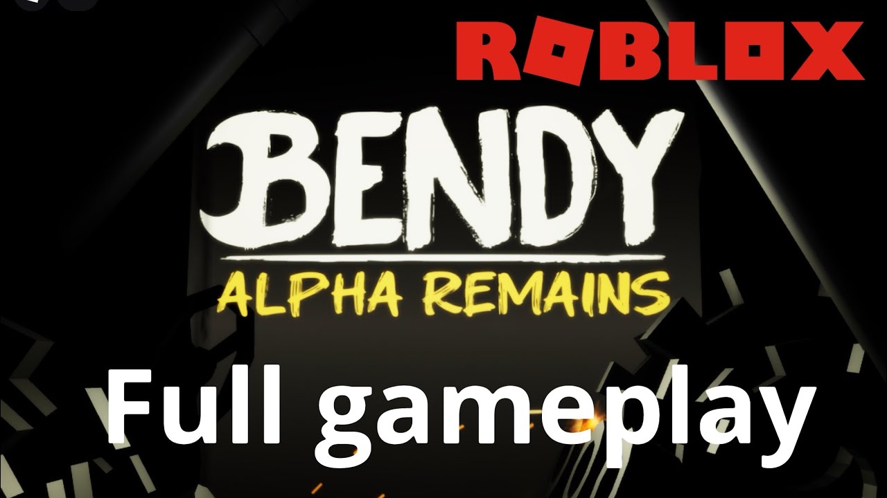 Bendy alpha remains full gameplay (Roblox) - YouTube
