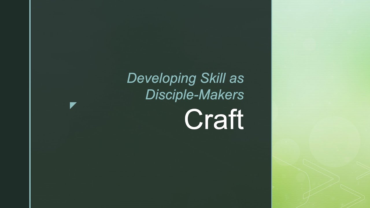Craft: Developing Skill as Disciple-Makers - YouTube
