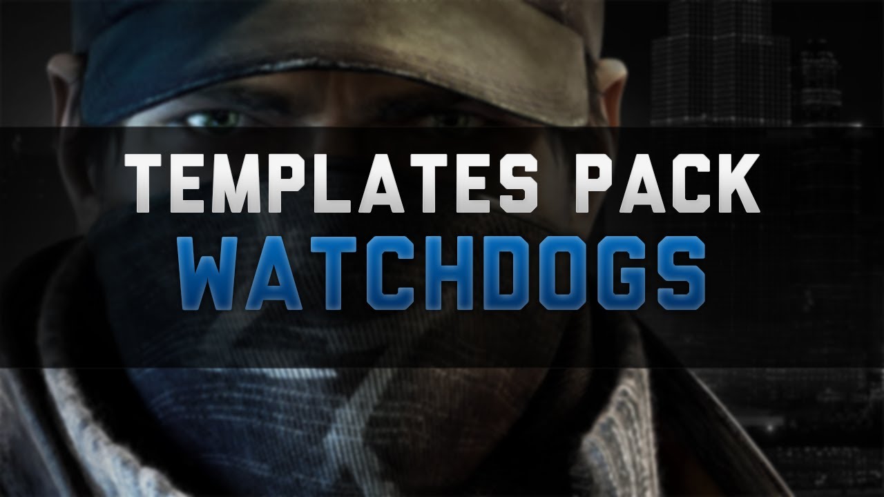 Watch Dogs - Template Pack (Graphics and Intro) - YouTube