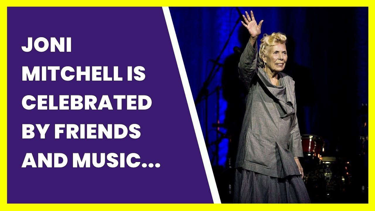 JONI MITCHELL IS CELEBRATED BY FRIENDS AND MUSIC LUMINARIES IN DC WITH ...