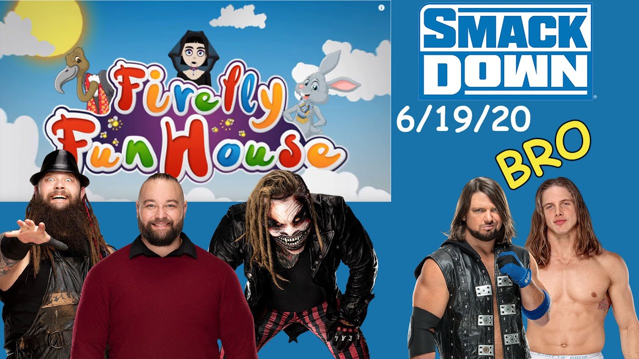 6/19/20 SMACKDOWN RECAP MATT RIDDLE DEBUTS BRAY WYATT FIREFLY FUNHOUSE ...