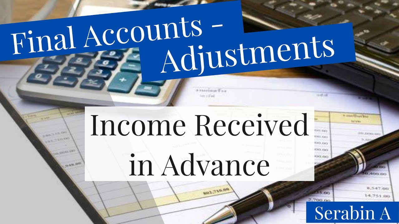 #6 Final accounts with adjustments| Income Received in Advance - YouTube