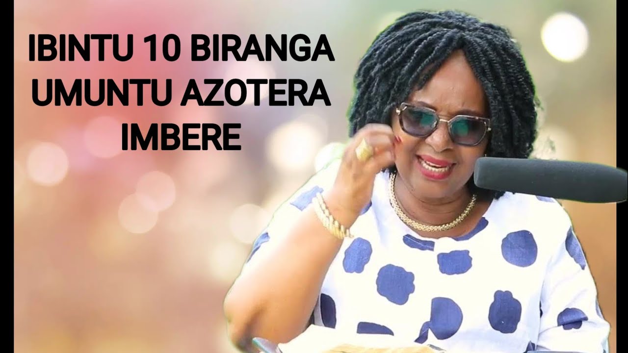 Ibintu 10 Biranga Umuntu azotera Imbere akagera kure by Ev. Renilde ...