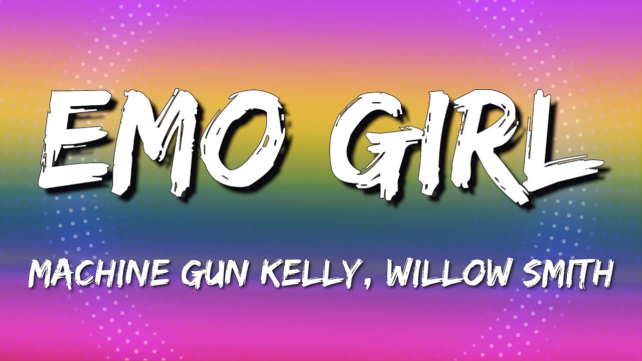 Machine Gun Kelly, WILLOW – emo girl (Lyrics) - YouTube