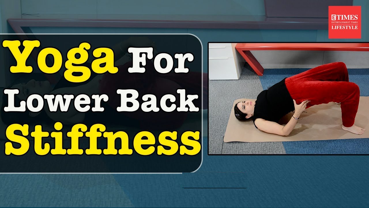 Yoga for Lower Back Stiffness: How to Stretch and Strengthen Your Back ...
