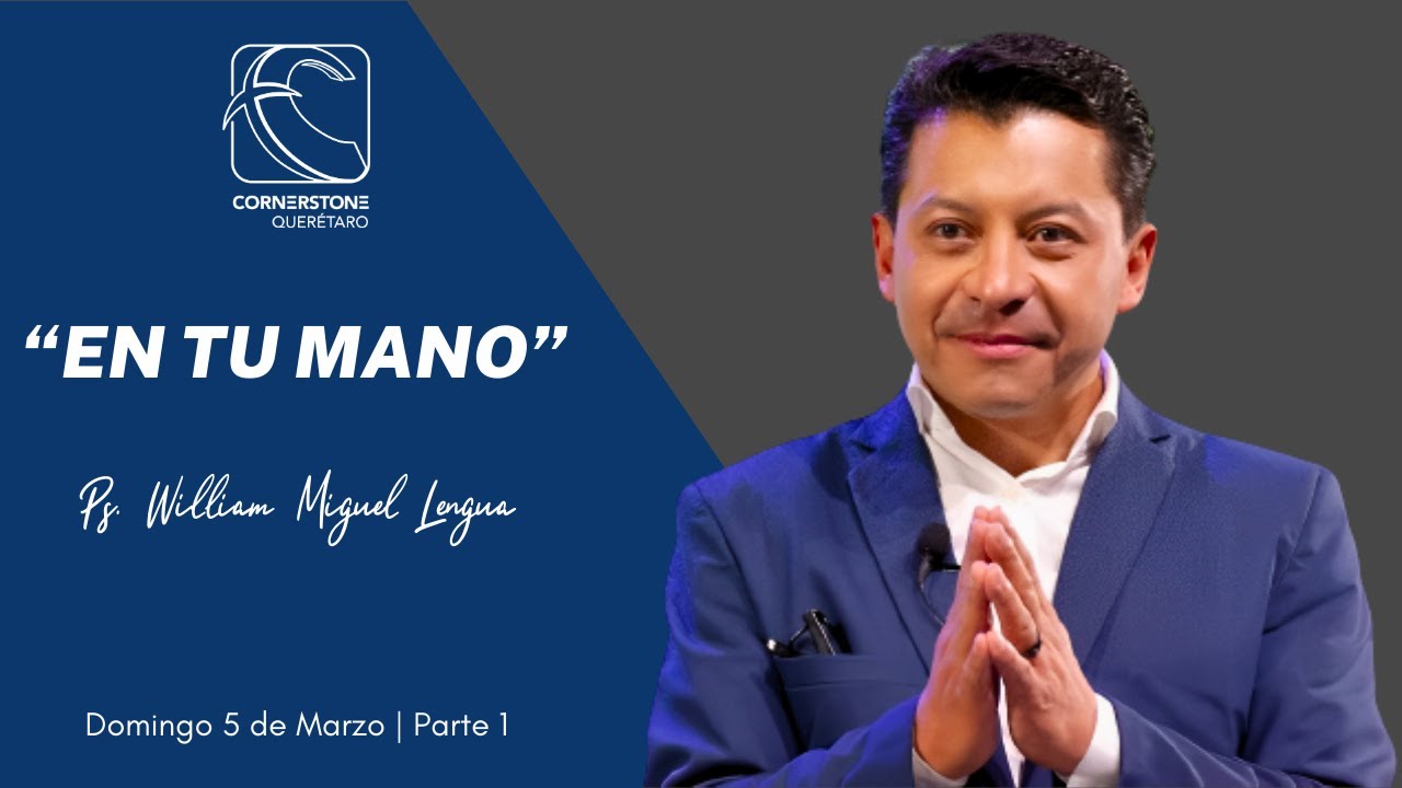 “En Tu mano” |Domingo 5 de Marzo | |Ps. William Miguel Lengua - YouTube