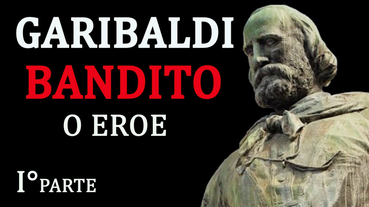 GARIBALDI BANDITO O EROE -LA VERA STORIA DEL BANDITO, SACCHEGGIATORE E ...