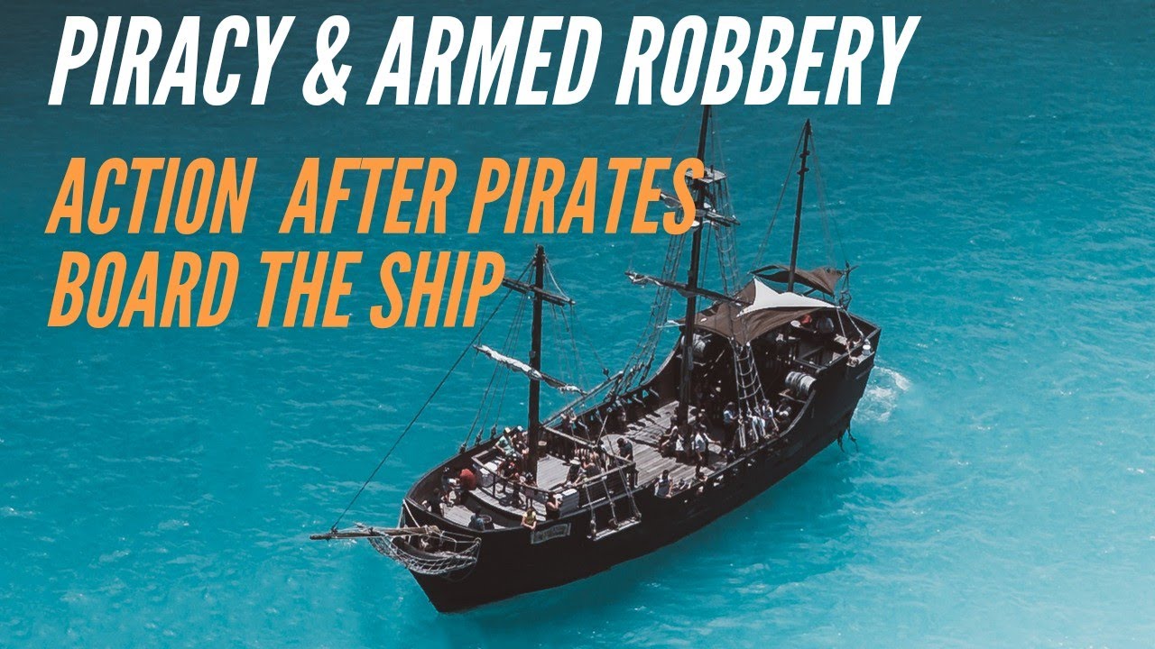 Piracy and Armed Robbery Edition 2 of 6 - Action after pirates board ...