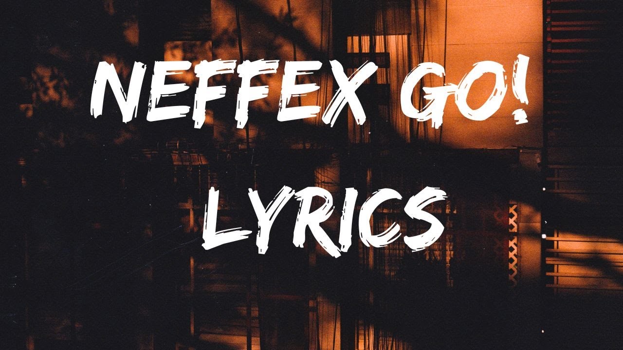 Go! NEFFEX lyrics - YouTube