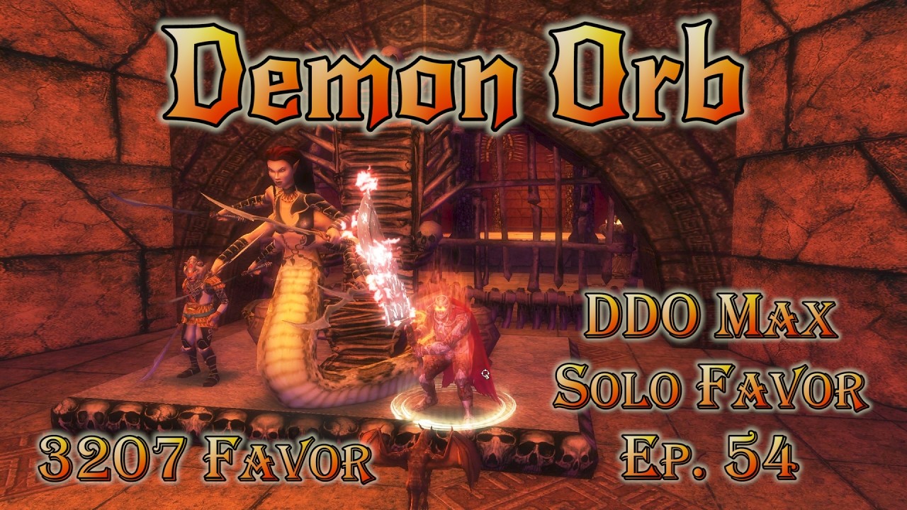 DDO Max Solo Favor - Ep. 54 - Demon Orb - 3207 Favor - YouTube