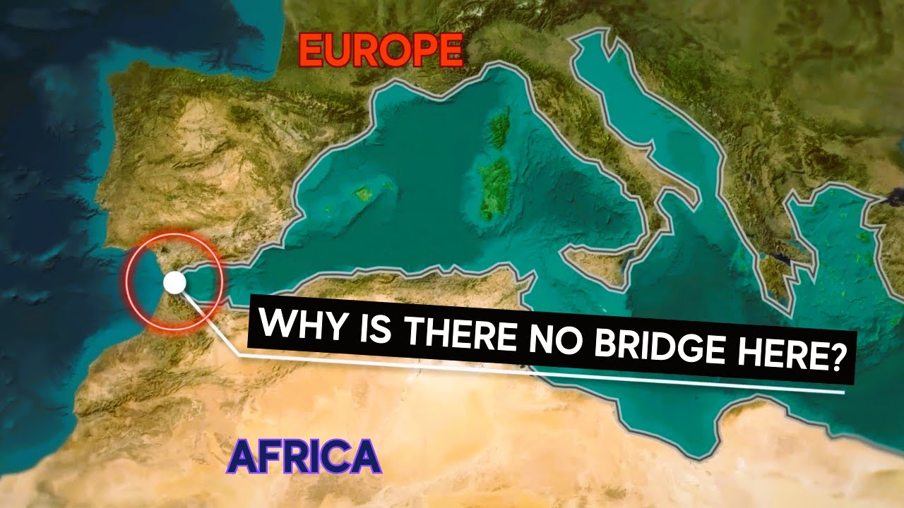 Why Isn't There a Bridge Connecting Europe and Africa? - YouTube