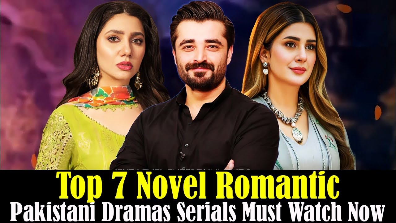 Top 7 Novel Romantic Pakistani Dramas Serials You Must Watch Now | Pak ...