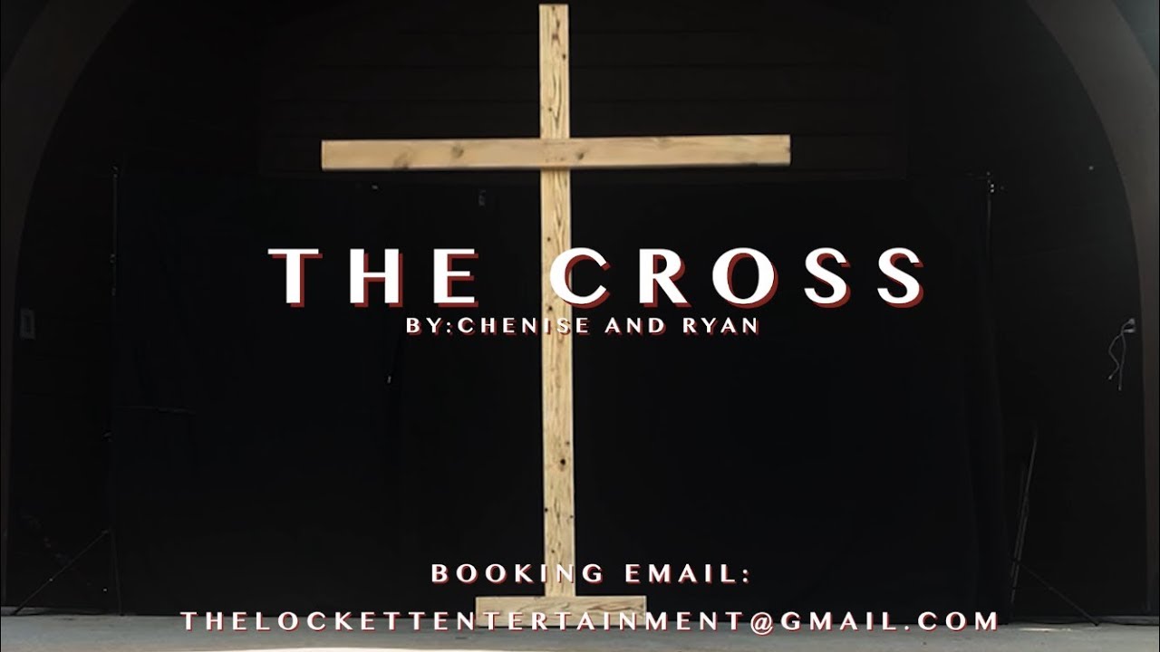 THE CROSS by: Chenise and Ryan Lockett - YouTube